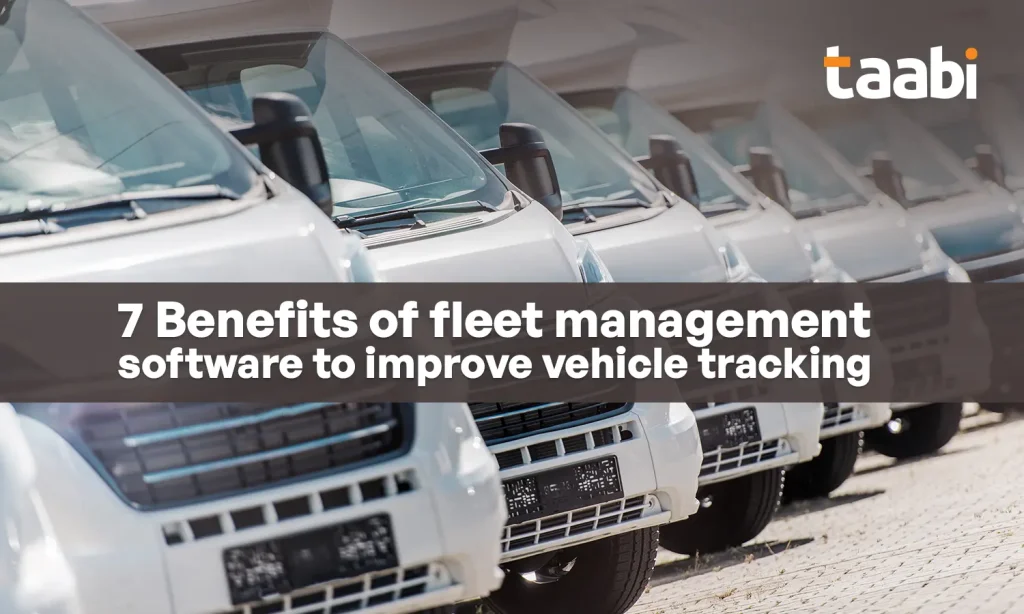 7 Benefits of Fleet Management Software for Tracking